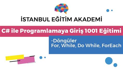 Ders 6 Döngüler For While Do While Foreach Detaylı Anlatım Youtube