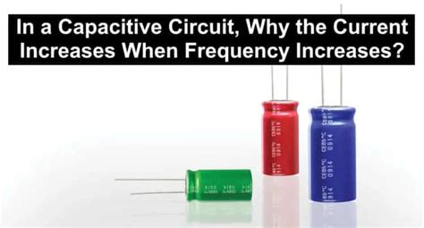 In Capacitive Circuit Why Current Increases When Frequency Increases