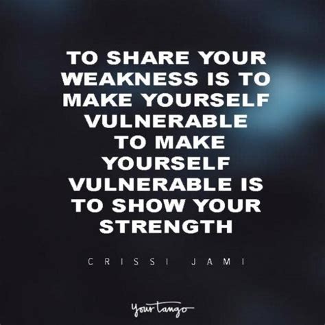 50 Vulnerability Quotes To Give You The Strength To Live Openly YourTango