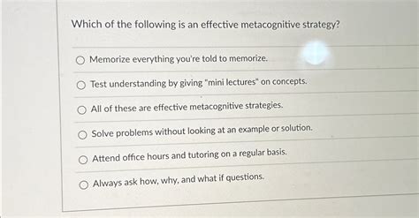 Solved Which Of The Following Is An Effective Metacognitive