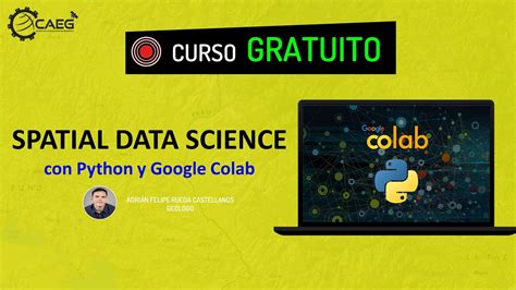 🌎 Curso Gratuito Introducción Al Geospatial Data Science Con Python Y Colab Caeg