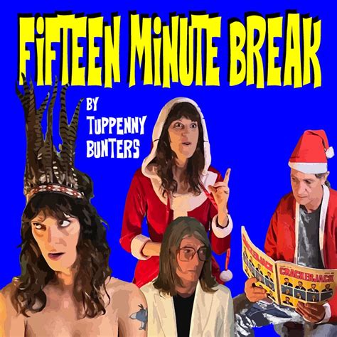 Fifteen Minute Break Unrestricted View The Hen And Chickens Theatre Fifteen Minute Break Unrestricted View The Hen And Chickens Theatre