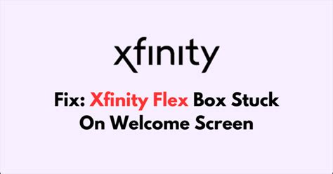 How To Fix Xfinity Flex Box Stuck On Welcome Screen NetworkBuildz