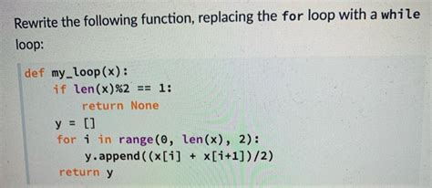 solved rewrite the following function replacing the for