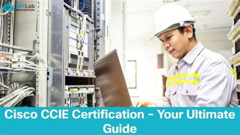 Cisco Ccie Certification Your Ultimate Guide In 2025 591 Lab