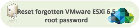 Reset Forgotten VMware ESXi Root Password
