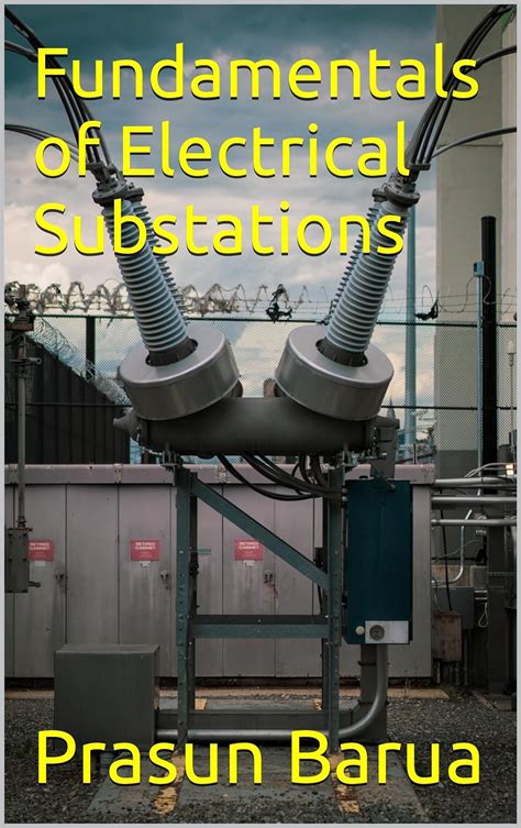 Fundamentals Of Electrical Substations Ebook Barua Prasun Kindle Store