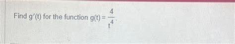 solved find g t ﻿for the function g t 4t4