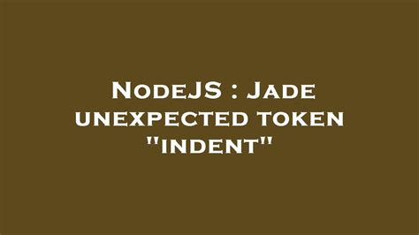 Nodejs Jade Unexpected Token Indent Youtube