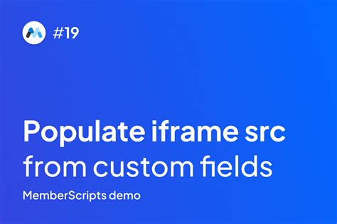 Add From Custom Field To IFrame SRC MemberScript 19 Webflow