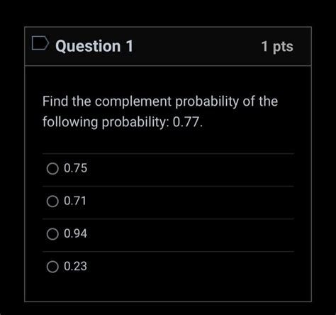 Solved Question 1 1 Pts Find The Complement Probability Of Chegg Com