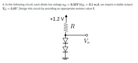 Solved 6 In The Following Circuit Each Diode Has Voltage