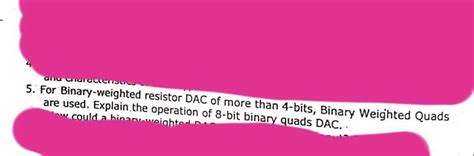 Solved 5 For Binary Weighted Resistor Dac Of More Than