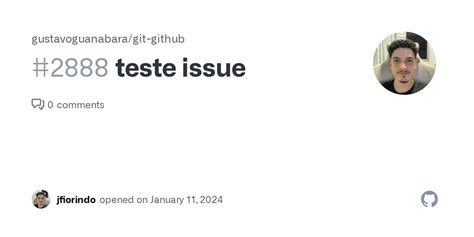 teste issue · issue 2888 · gustavoguanabara git github · github