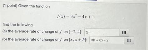 Solved ( 1 point) Given the function f(x)=3x2−4x+1 find the | Chegg.com