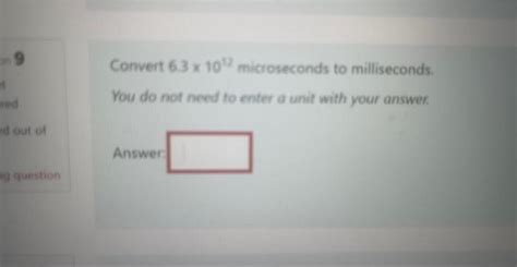 Solved Convert 63×1012 Microseconds To Milliseconds You Do