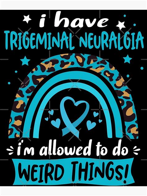 Trigeminal Neuralgia Awareness I Have Trigeminal Neuralgia I Am Allowed To Do Weird Things