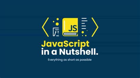 JavaScript in a nutshell - Everything as short as possible.