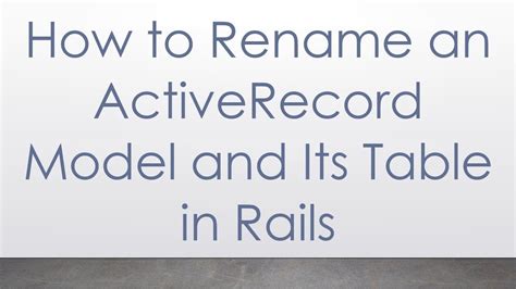 How To Rename An Activerecord Model And Its Table In Rails Youtube
