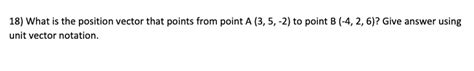 Solved What Is The Position Vector That Points From Chegg