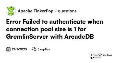 Error `failed To Authenticate` When Connection Pool Size Is 1 For Gremlinserver With Arcadedb