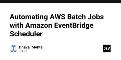 Automating Aws Batch Jobs With Amazon Eventbridge Scheduler Dev Community