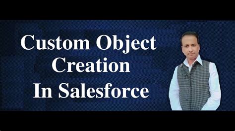 Lec 9 Custom Object Creation In Salesforce हिंदी By Rajesh Youtube