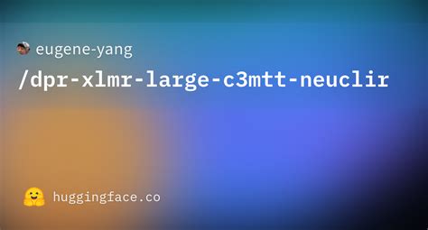 eugene yang dpr xlmr large c3mtt neuclir at main
