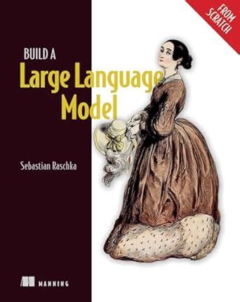Build A Large Language Model From Scratch Raschka Sebastian 9781633437166 Books Amazon Ca