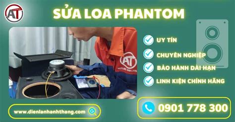 Nơi Sửa Loa Phantom Thợ Giỏi Nhanh Chóng Uy Tín Có Mặt Ngay