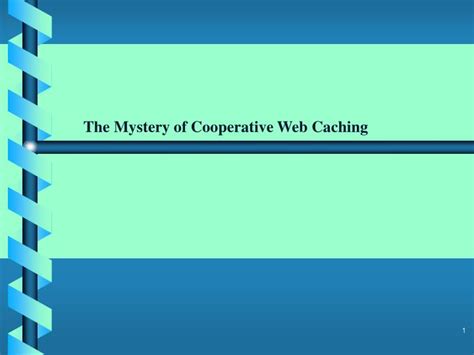 Ppt The Mystery Of Cooperative Web Caching Powerpoint Presentation Free Download Id3525568