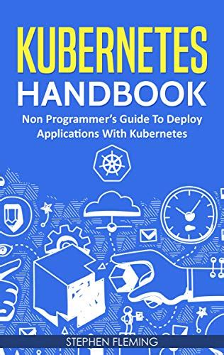 Kubernetes Handbook Non Programmers Guide To Deploy
