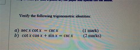Solved Verify The Following Trigonometric Identities A Sec Xcot X Csc X 1 Mark B Cot Xcos