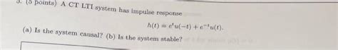 Solved 5 Points A Ct Lti System Has Impulse Response A