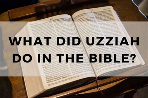 What Did Uzziah Do In The Bible A Quick Summary Trust In The Bible
