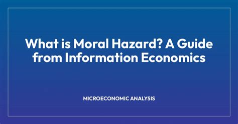 What Is Moral Hazard A Guide From Information Economics • Economicstown