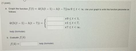 Solved Graph The Function F T 4t H T 1 H T 7 For