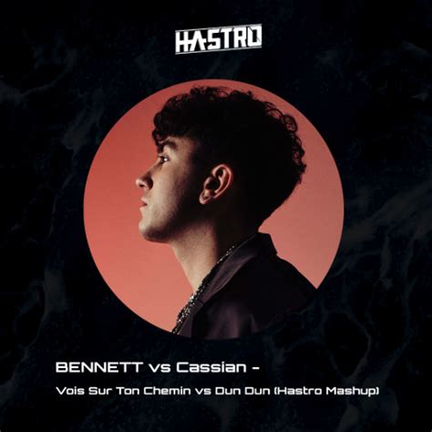Stream Bennett Vs Cassian Vois Sur Ton Chemin Vs Dun Dun Hastro Mashup By Hastro Listen