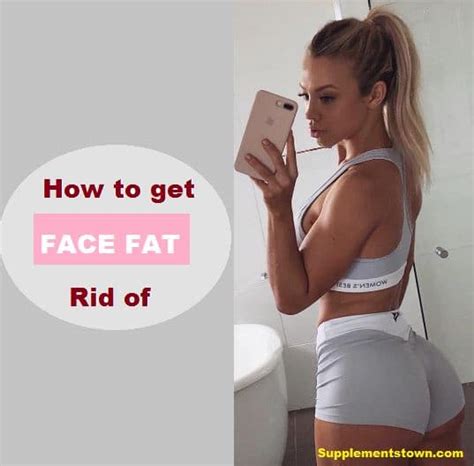 Get Rid Of Face Fat And Lose Fat Cheeks Supplements Town