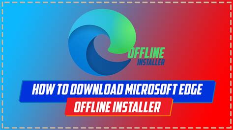 How To Download Microsoft Edge Offline Installer