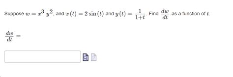 solved suppose w x3y2 and x t 2sin t and y t 1 t1 find