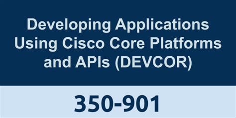 350 901 Developing Applications Using Cisco Core Platforms And Apis Devcor Cisco Central