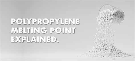 Polypropylene Melting Point And Pp Softening Temperature Explained