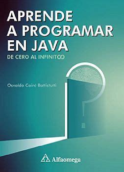 APRENDE A PROGRAMAR EN JAVA DE CERO AL INFINITO CAIRÓ OSVALDO