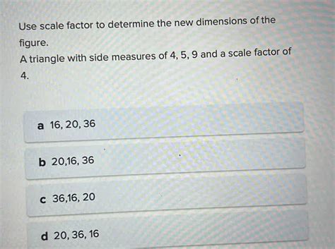 Use Scale Factor To Determine The New Dimensions Of The Figure A