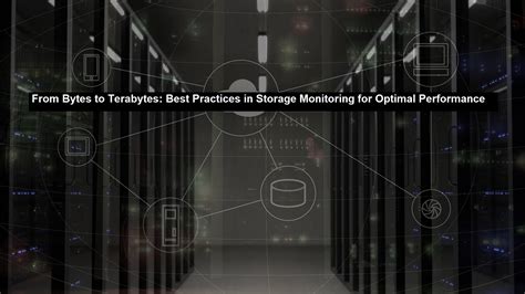 From Bytes To Terabytes Best Practices In Storage Monitoring For