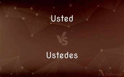 Usted Vs Ustedes — Whats The Difference