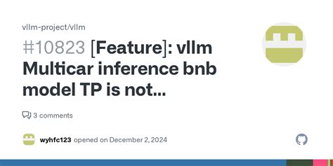 Feature Vllm Multicar Inference Bnb Model Tp Is Not Supported · Issue 10823 · Vllm Project