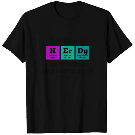 Science Nerds Chemistry I Amy Be Nerdy T Shirts Id 17500720 By Big Boi Printblur
