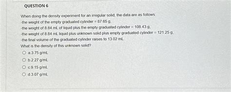 Solved QUESTION When Doing The Density Experiment For An Chegg